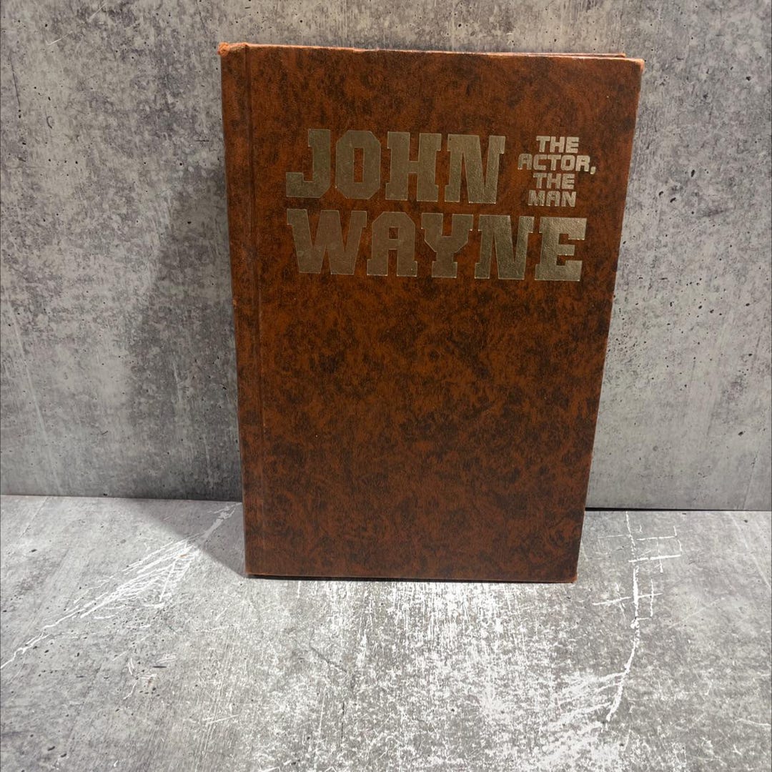 John Wayne the Actor/the Man Book, by George Bishop, 1979 Hardcover ...
