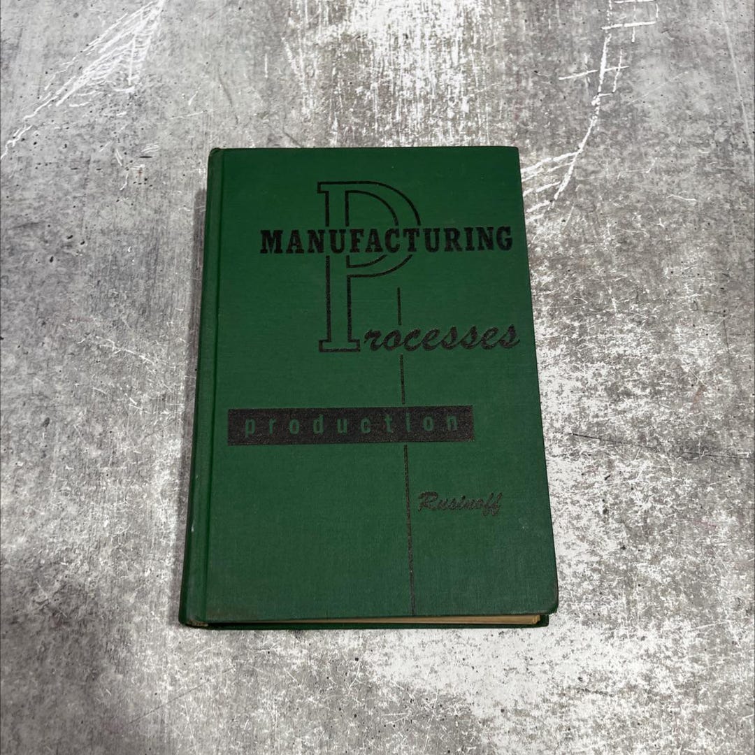 Manufacturing Processes Production Book, by S. E. Rusinoff, 1949 ...
