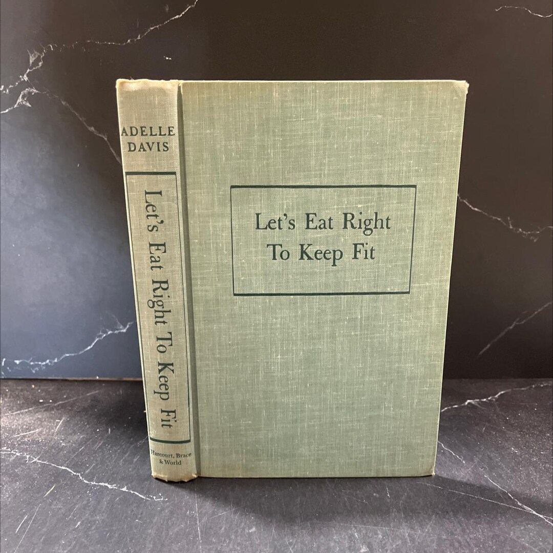 Let's Eat Right to Keep Fit Book, by Adelle Davis, 1954 Hardcover RARE ...