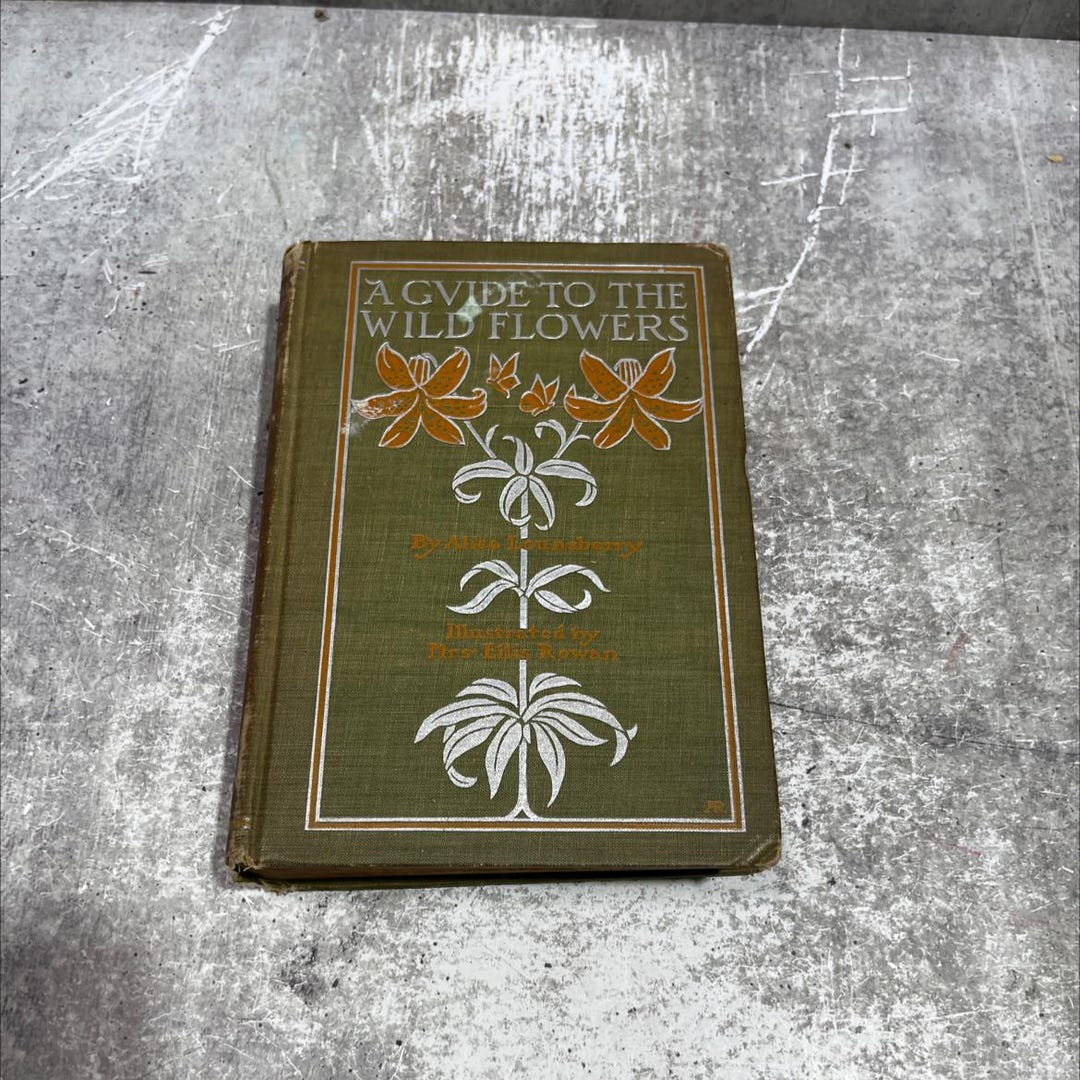 A Guide to the Wild Flowers Book, by Alice Lounsbury, 1899 Hardcover ...