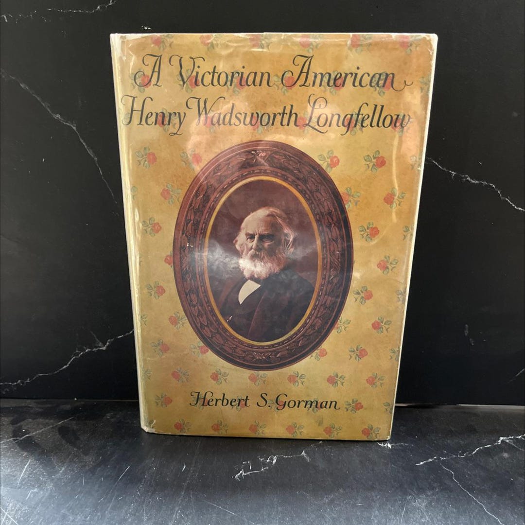 A Victorian American: Henry Wadsworth Longfellow Book, by Herbert S ...