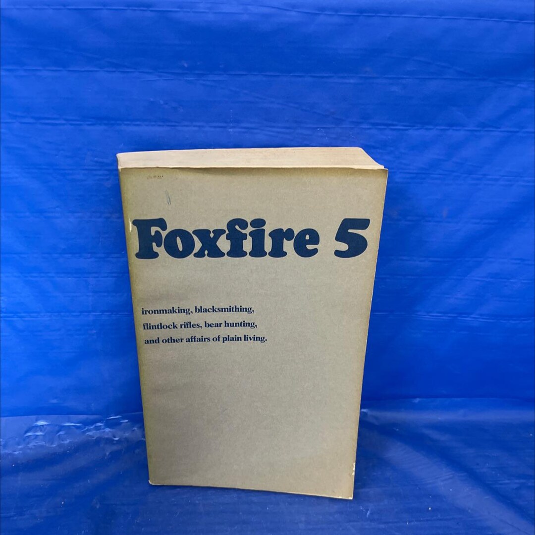 Foxfire 5 Book, by Eliot Wigginton, 1979 Paperback 3R2S_115 - Etsy