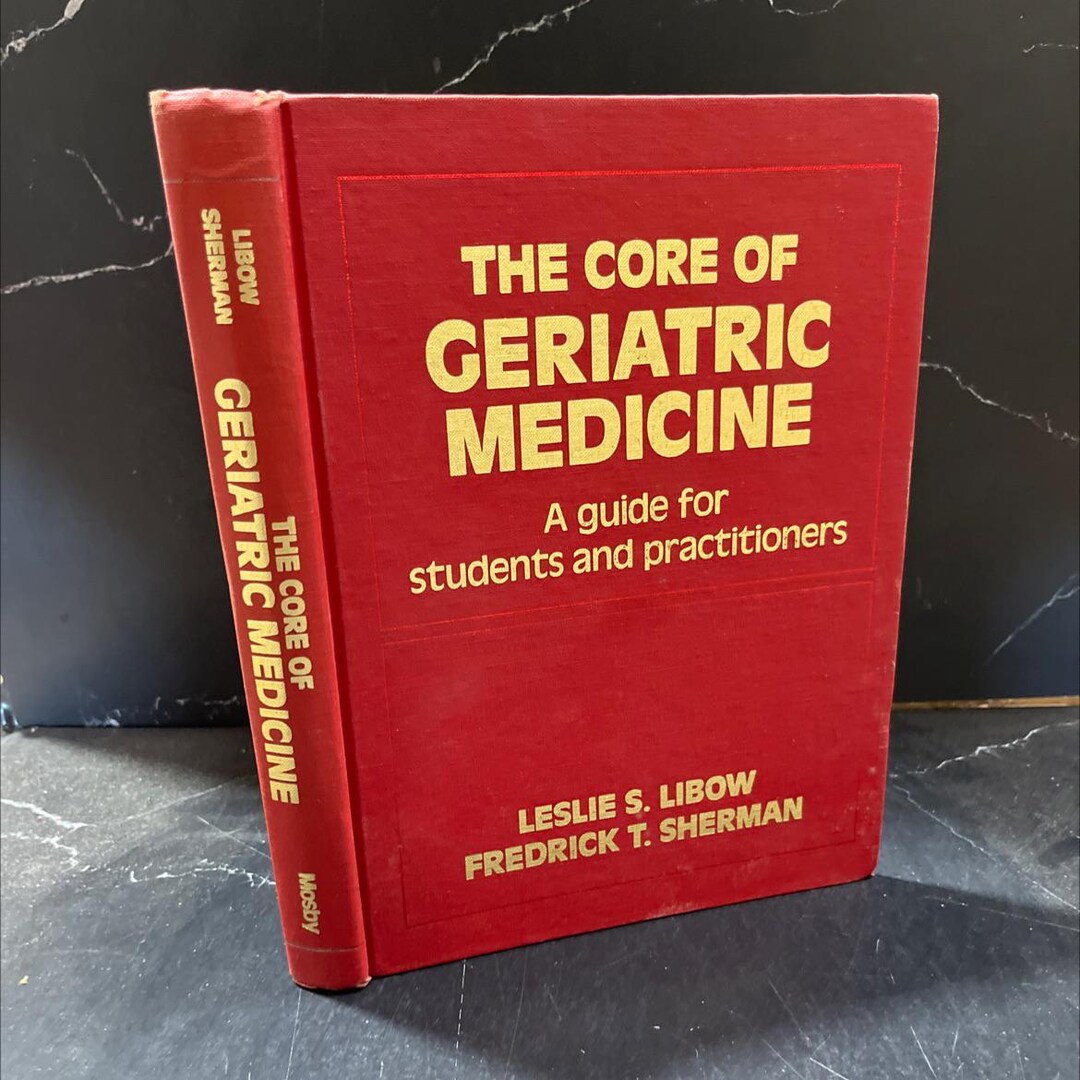 The Core of Geriatric Medicine Book, by Leslie S. Libow, M.d., Fredrick ...