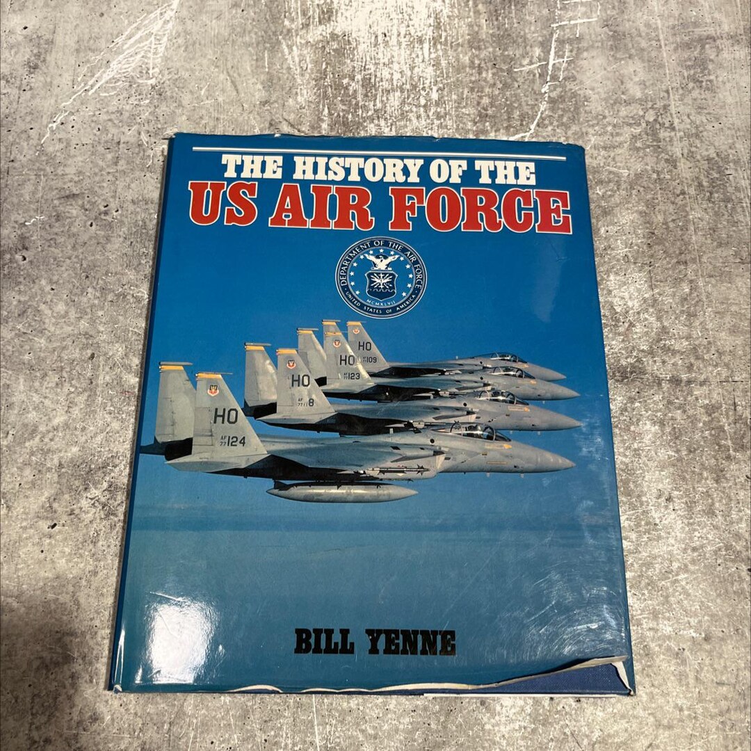 The History of the Us Air Force Book, by Bill Yenne, 1986 Hardcover ...