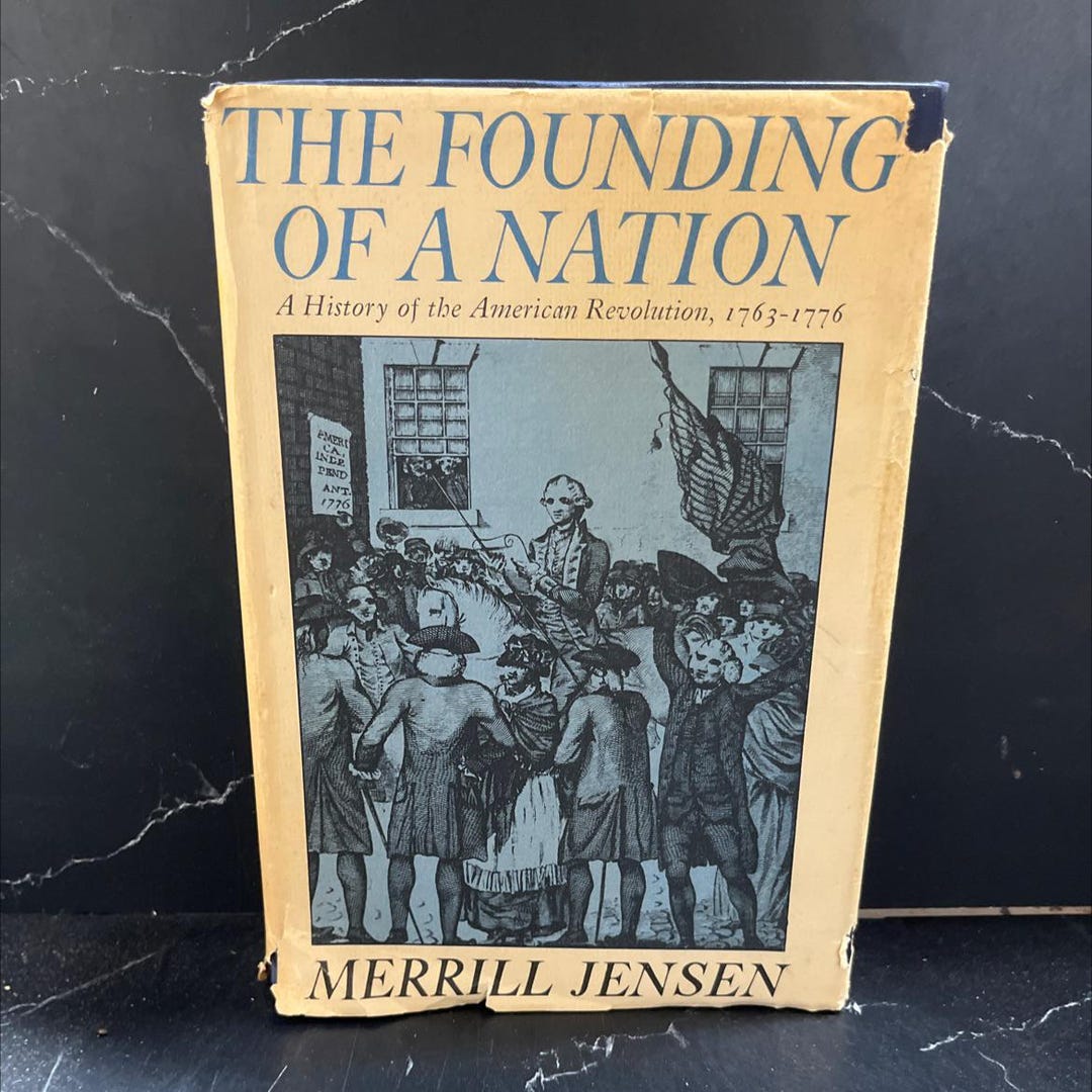 The Founding of a Nation a History of the American Revolution 1763-1776 ...
