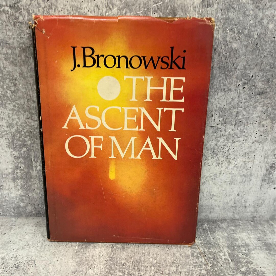 Ascent of Man Book, by J. Bronowski, 1973 Hardcover, Vintage 6R7S_1441 ...