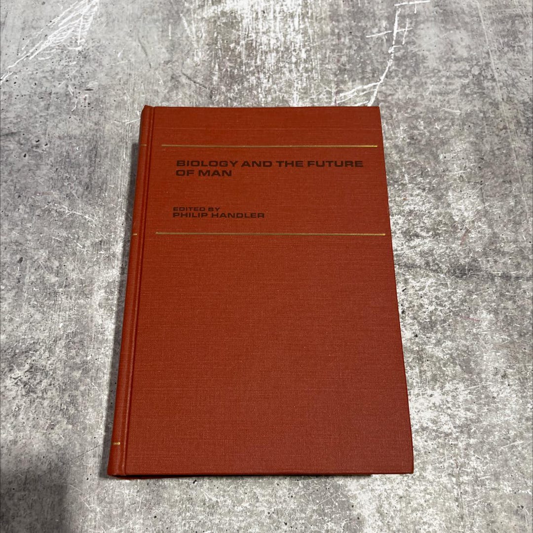 Biology and the Future of Man Book, by Philip Handler, 1970 Hardcover ...