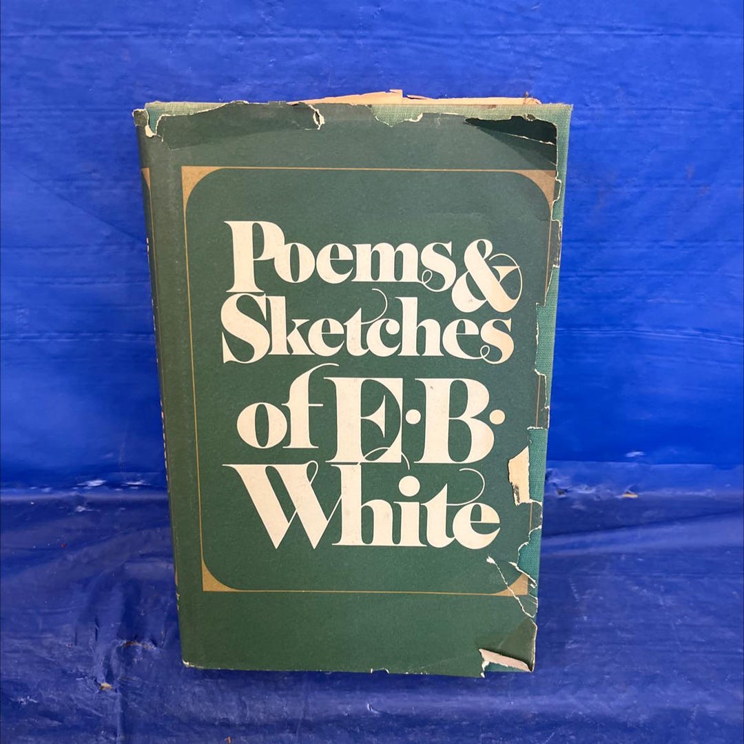 Poems and Sketches of E. B. White Book, by E. B. White, 1981 Hardcover ...