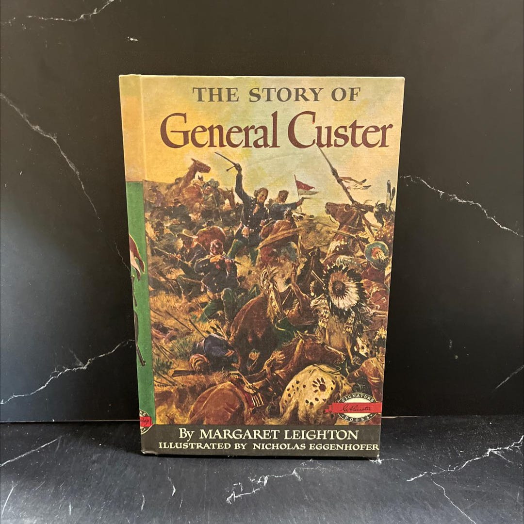 The Story of General Custer Book, by Margaret Leighton, 1954 Hardcover ...