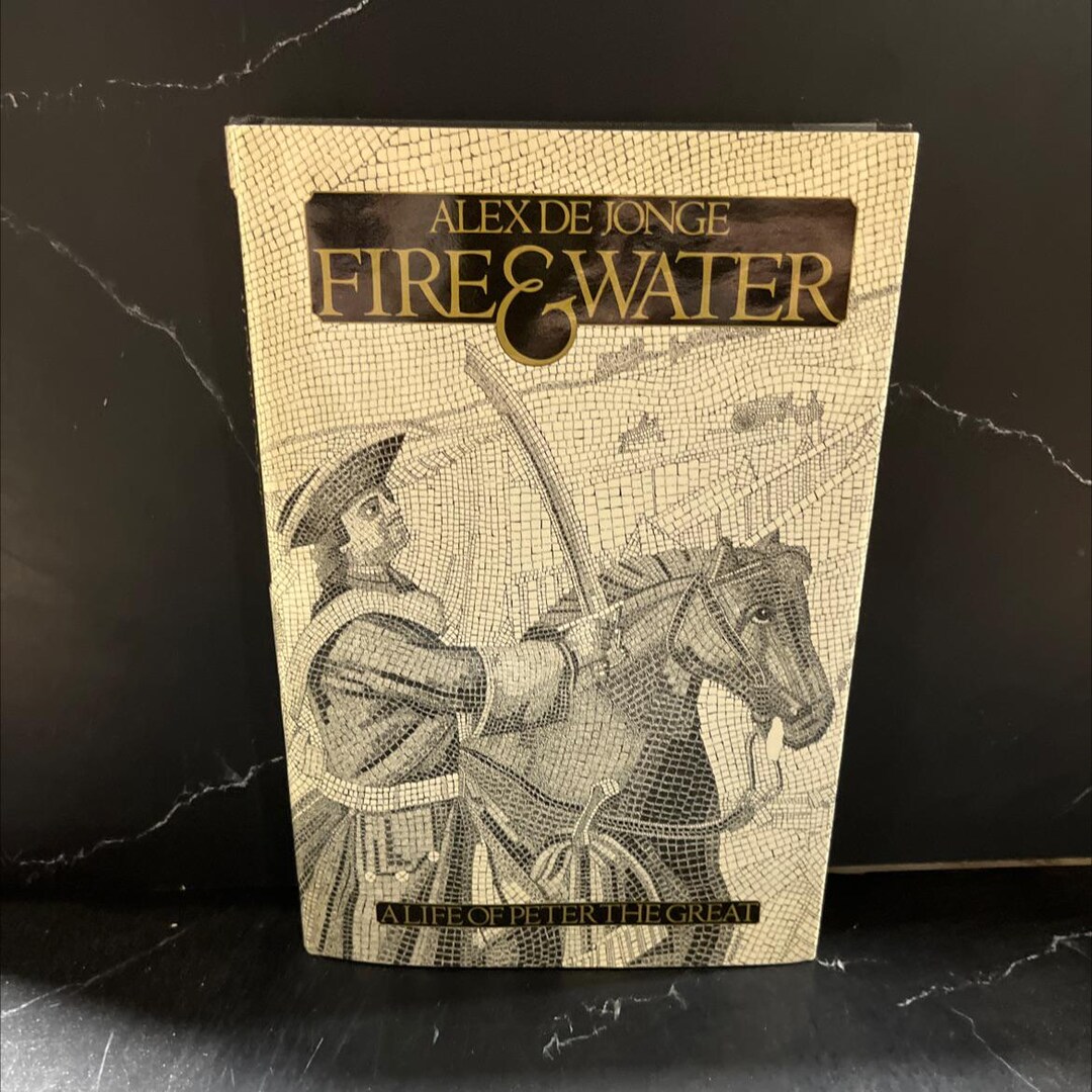 Fire and Water a Life of Peter the Great Book, by Alex De Jonge, 1980 ...