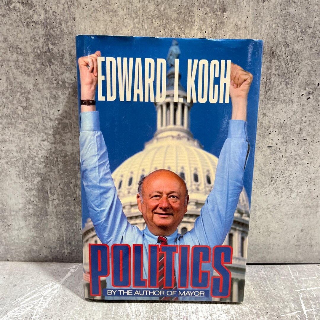 Politics Book, by Edward I. Koch, 1985 Hardcover RARE-R68-B10-A_103 - Etsy