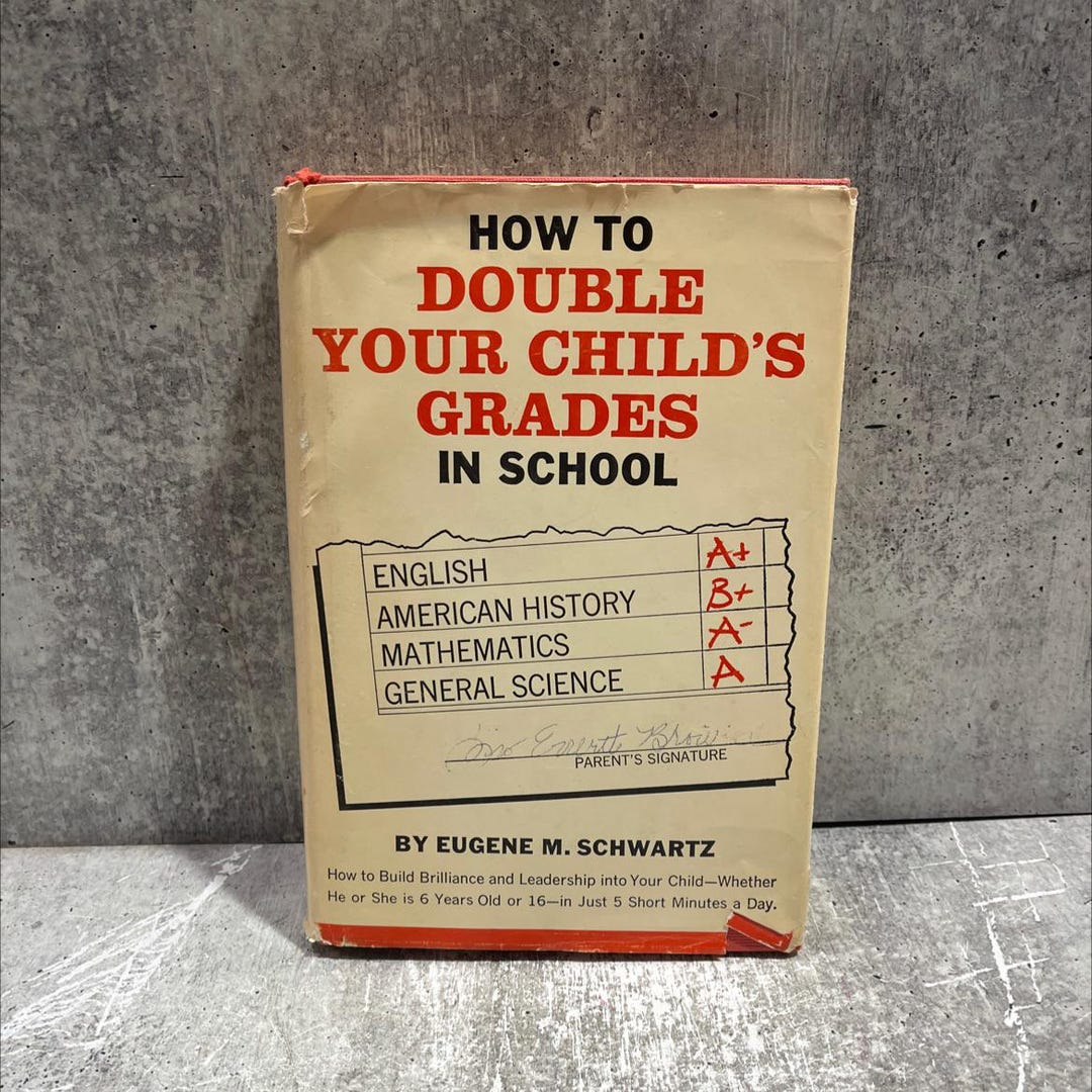 How to Double Your Child's Grades in School Book, by Eugene M. Schwartz ...