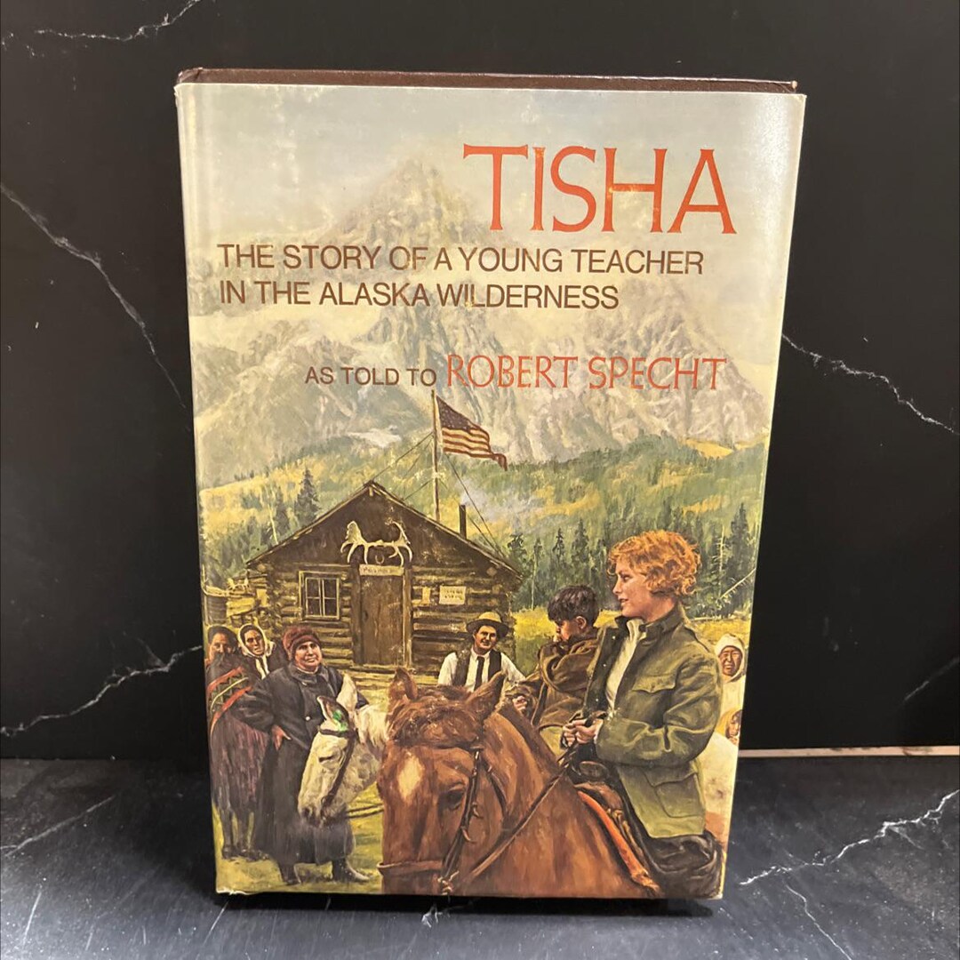 Tisha the Story of a Young Teacher in the Alaska Wilderness Book, by ...