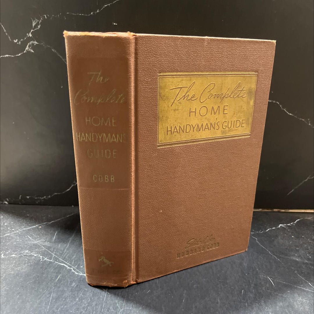 The Complete Home Handyman's Guide Book, by Hubbard Cobb, 1950 ...