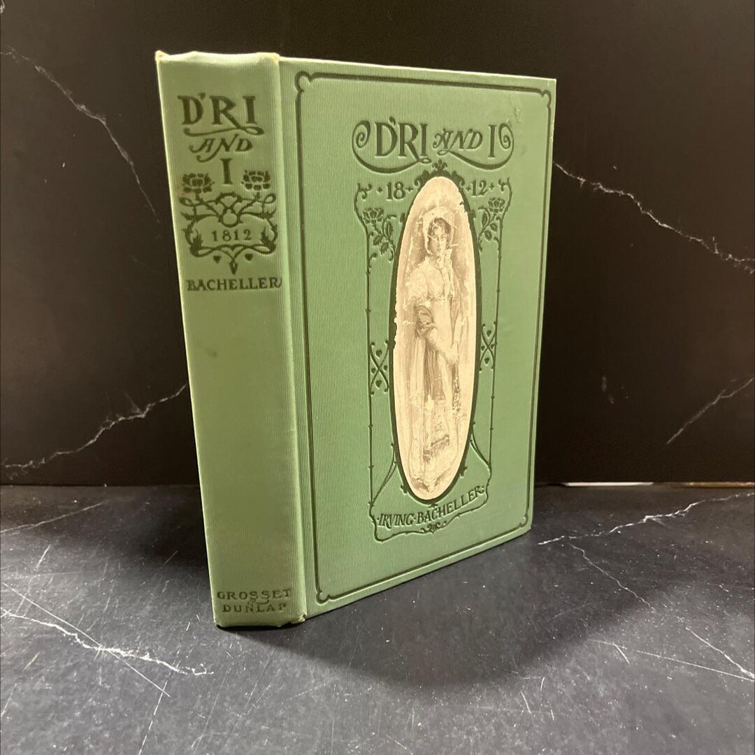 D'ri and I a Tale of Daring Deeds in the Second War With the British ...