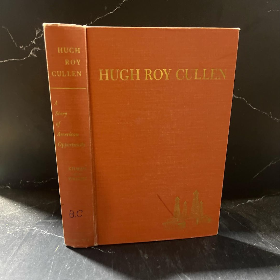 Hugh Roy Cullen a Story of American Opportunity Book, by Ed Kilman and ...