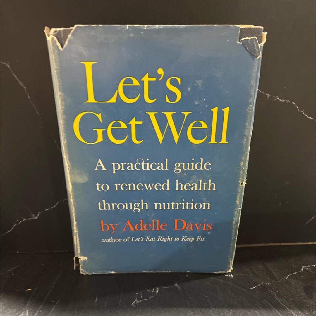 Let's Get Well Book, by Adelle Davis, 1965 Hardcover RARE-R71-B8-G_149 ...