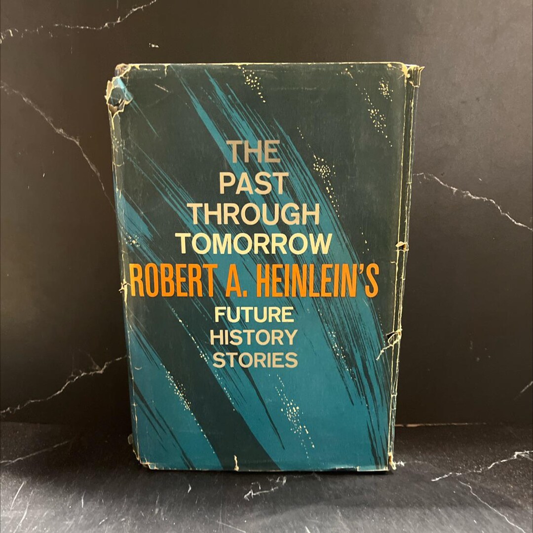 The Past Through Tomorrow: \"future History\" Stories Book, by Robert A ...