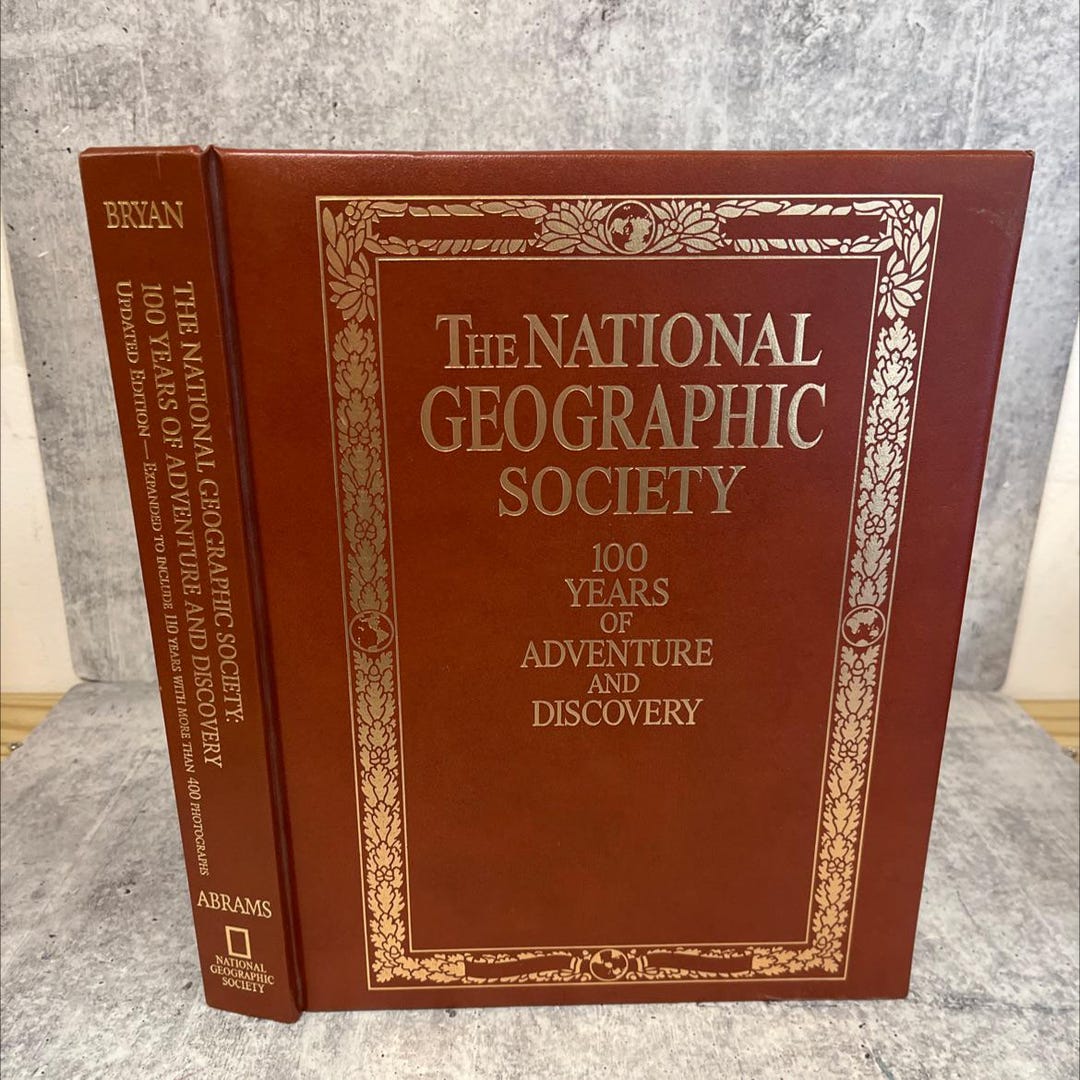The National Geographic Society 100 Years of Adventure and Discovery ...