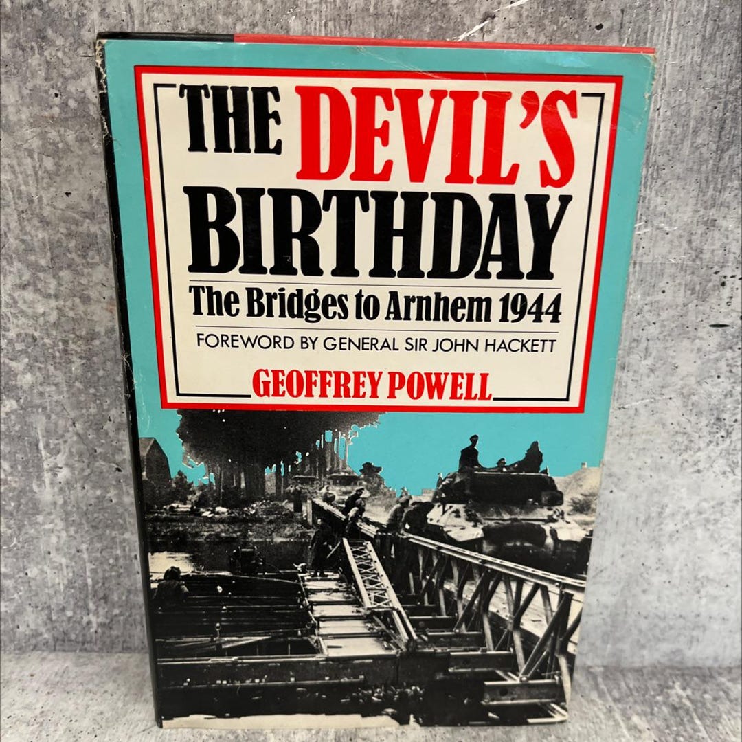 The Devil's Birthday the Bridges to Arnhem 1944 Book, by Geoffrey ...