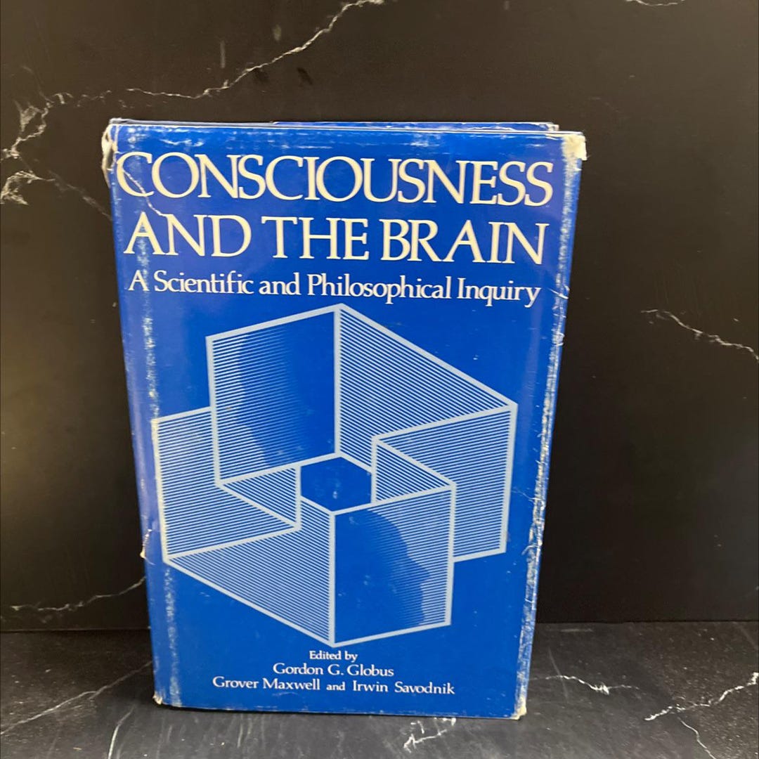 Consciousness and the Brain a Scientific and Philosophical Inquiry Book ...
