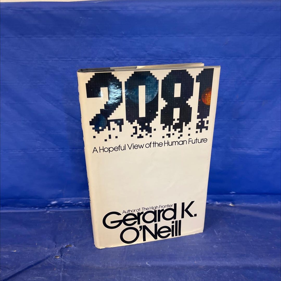 2081: a Hopeful View of the Human Future Book, by Gerard K. O'neill ...