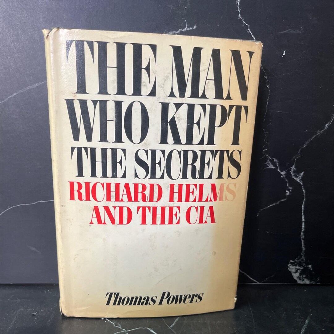 The Man Who Kept the Secrets Richard Helms & the Cia Book, by Thomas ...