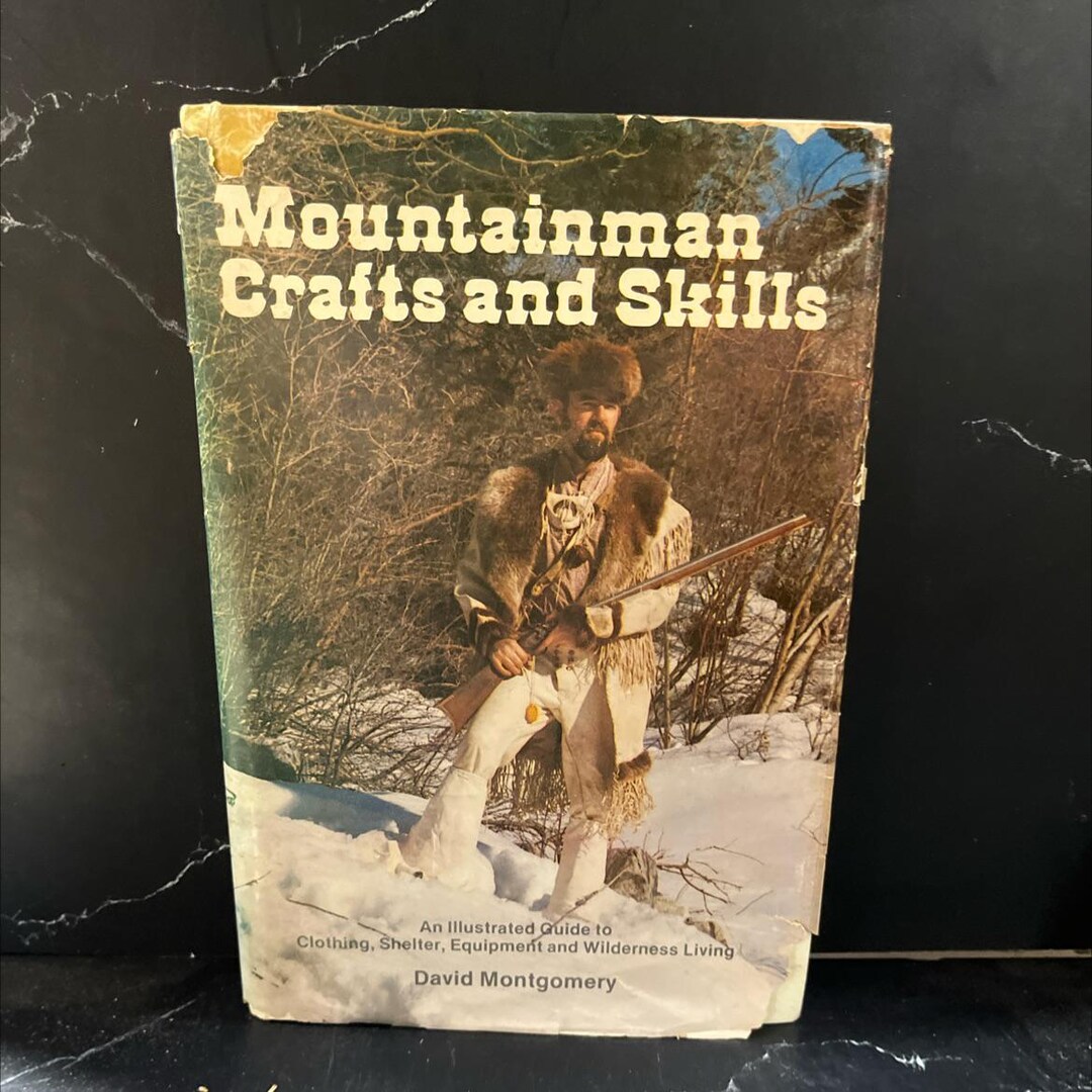 Mountainman Crafts and Skills an Illustrated Guide to Clothing Shelter Equipment and Wilderness ...
