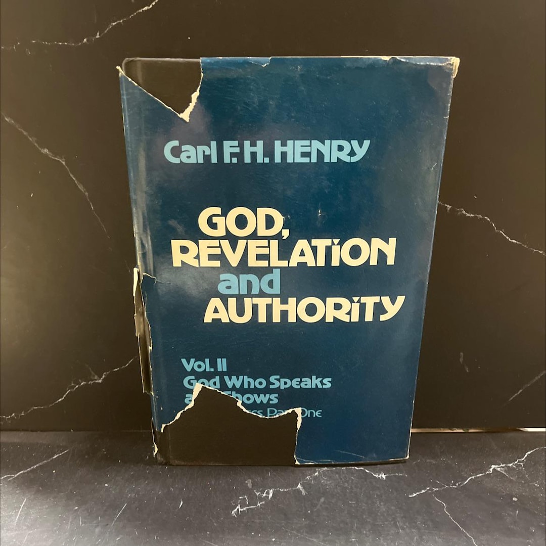 God, Revelation and Authority Volume Ii God Who Speaks and Shows ...