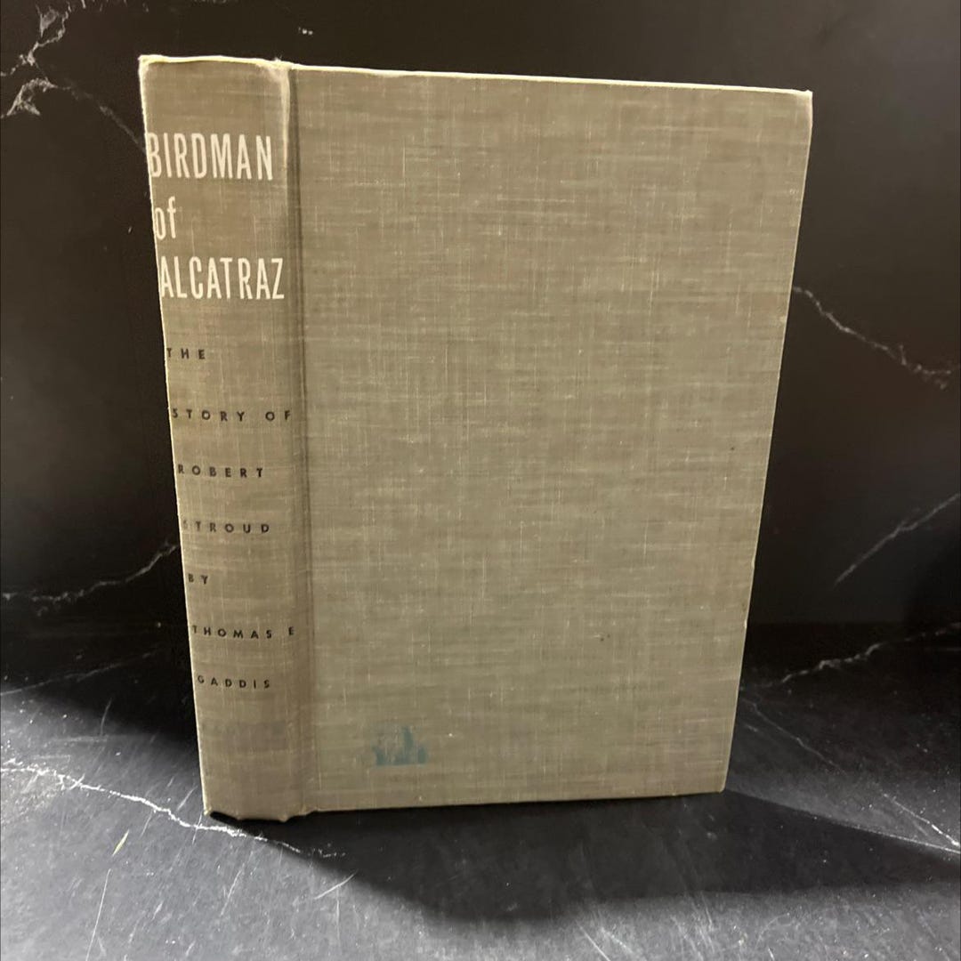 Birdman of Alcatraz the Story of Robert Stroud Book, by Thomas E ...