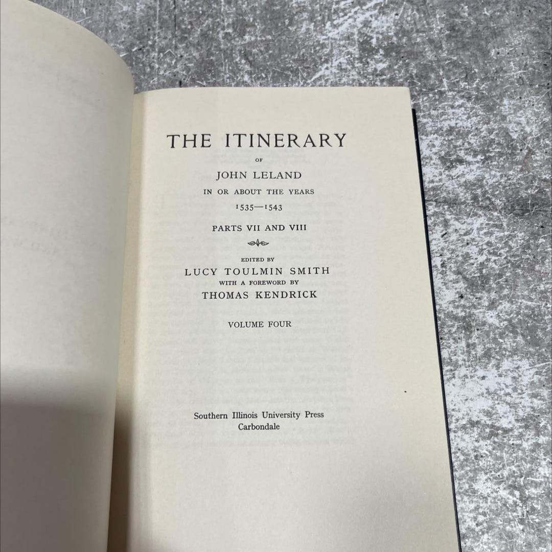 The Itinerary of John Leland in or About the Years 1535 1543 Parts Vii ...