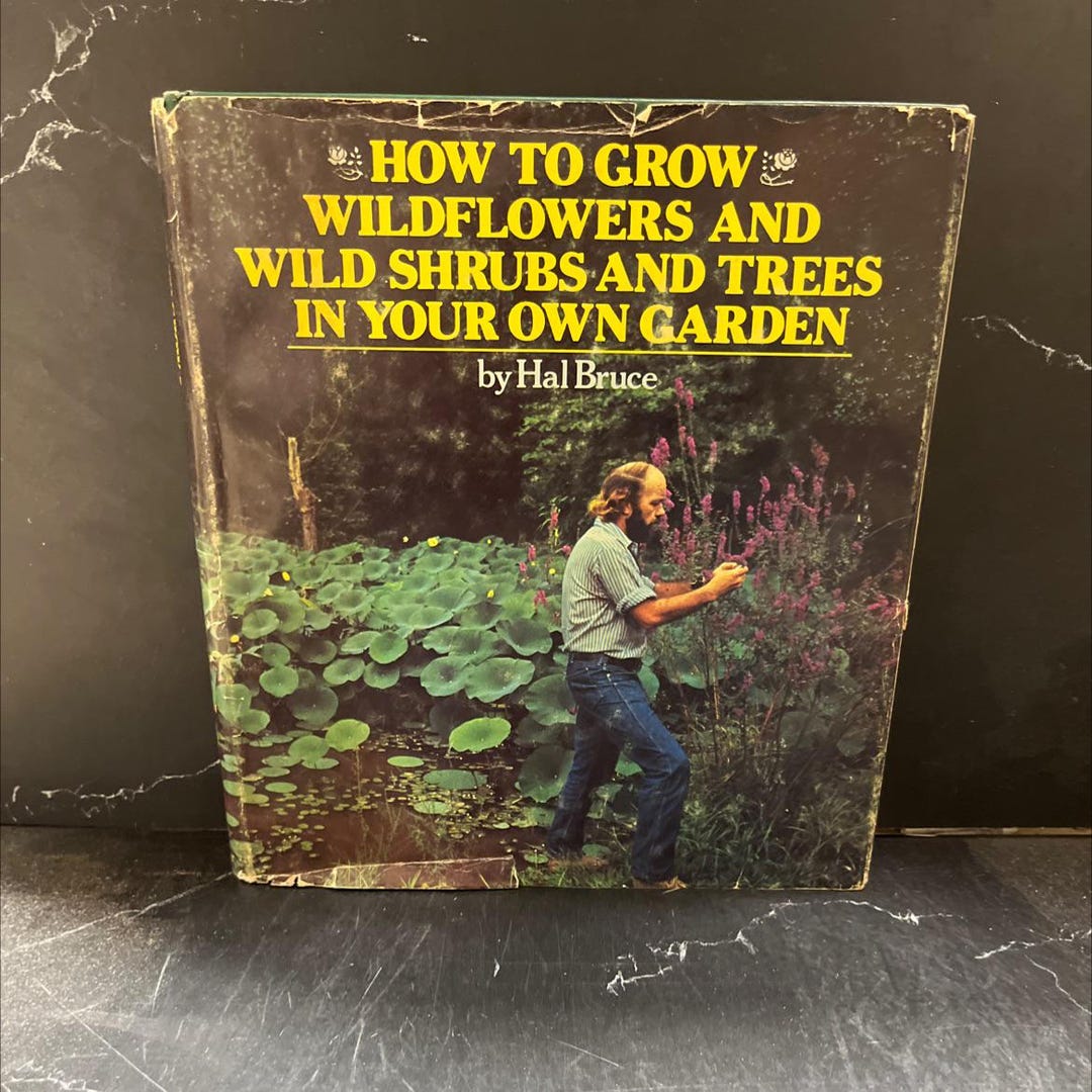 How to Grow Wildflowers and Wild Shrubs and Trees in Your Own Garden ...