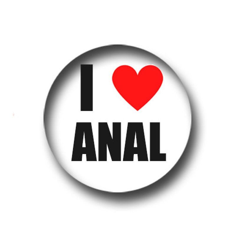 I Love Anal Pin Button Badge 1 Inch 25mm Funny Novelty Etsy Uk