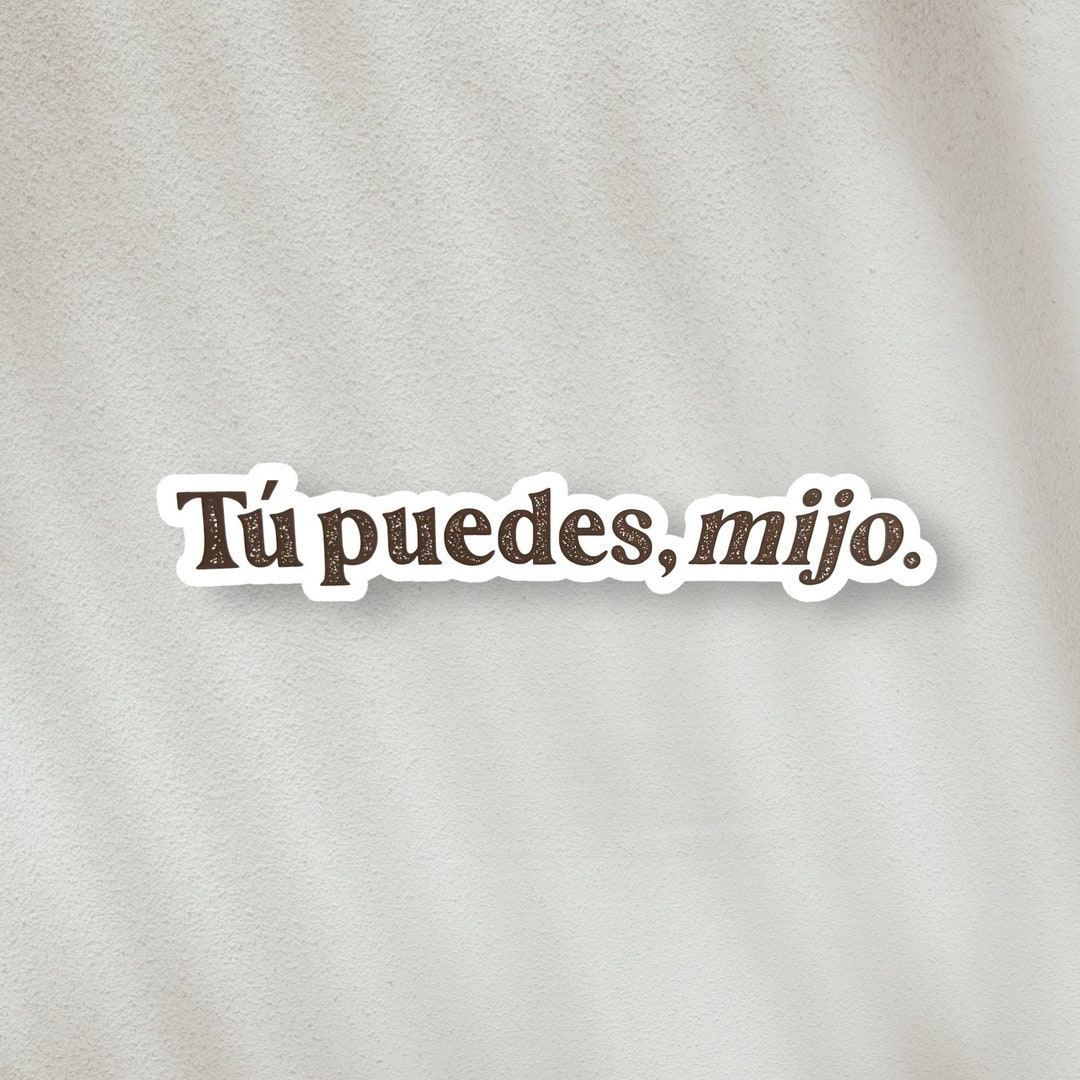 STICKER - Tu Puedes Mijo, Latinx Stickers, Spanish, Latina, Brown Girl ...