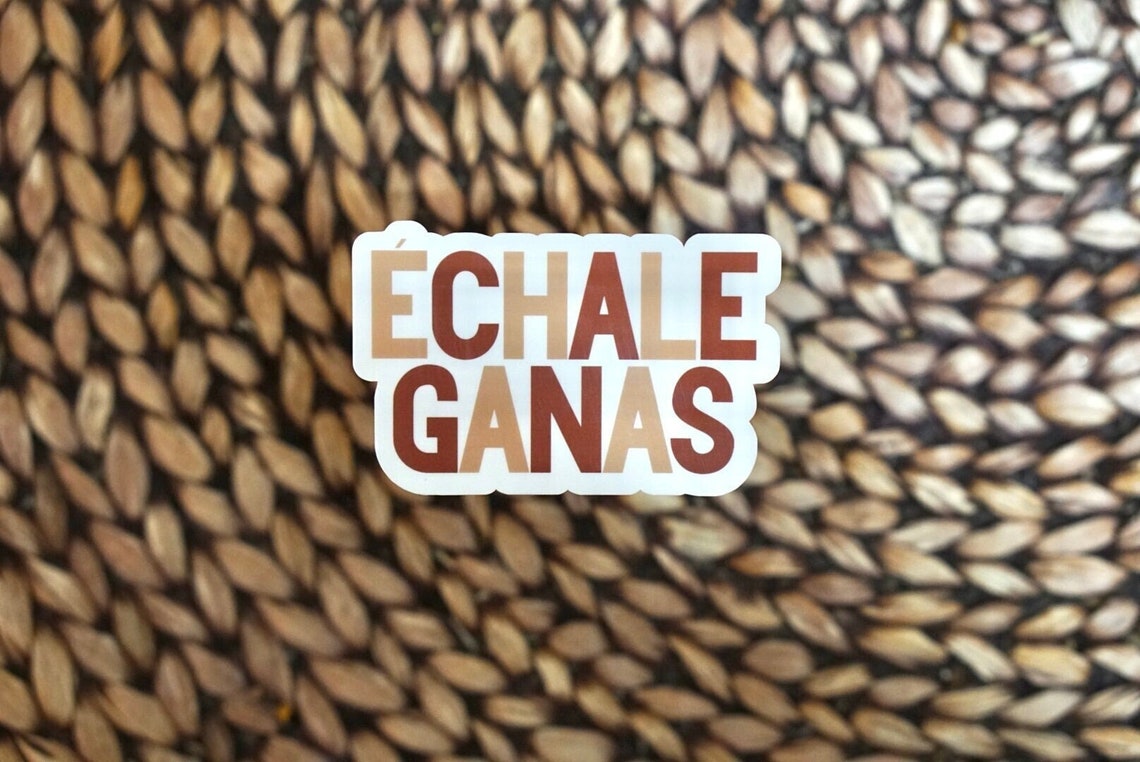 STICKER - Echale Ganas, Latinx Stickers, Spanish, Latina, Brown Girl ...