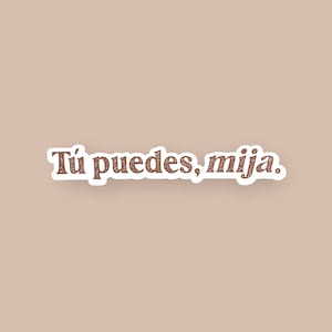 STICKER - Tu Puedes Mija, Latinx Stickers, Spanish, Latina, Brown Girl ...