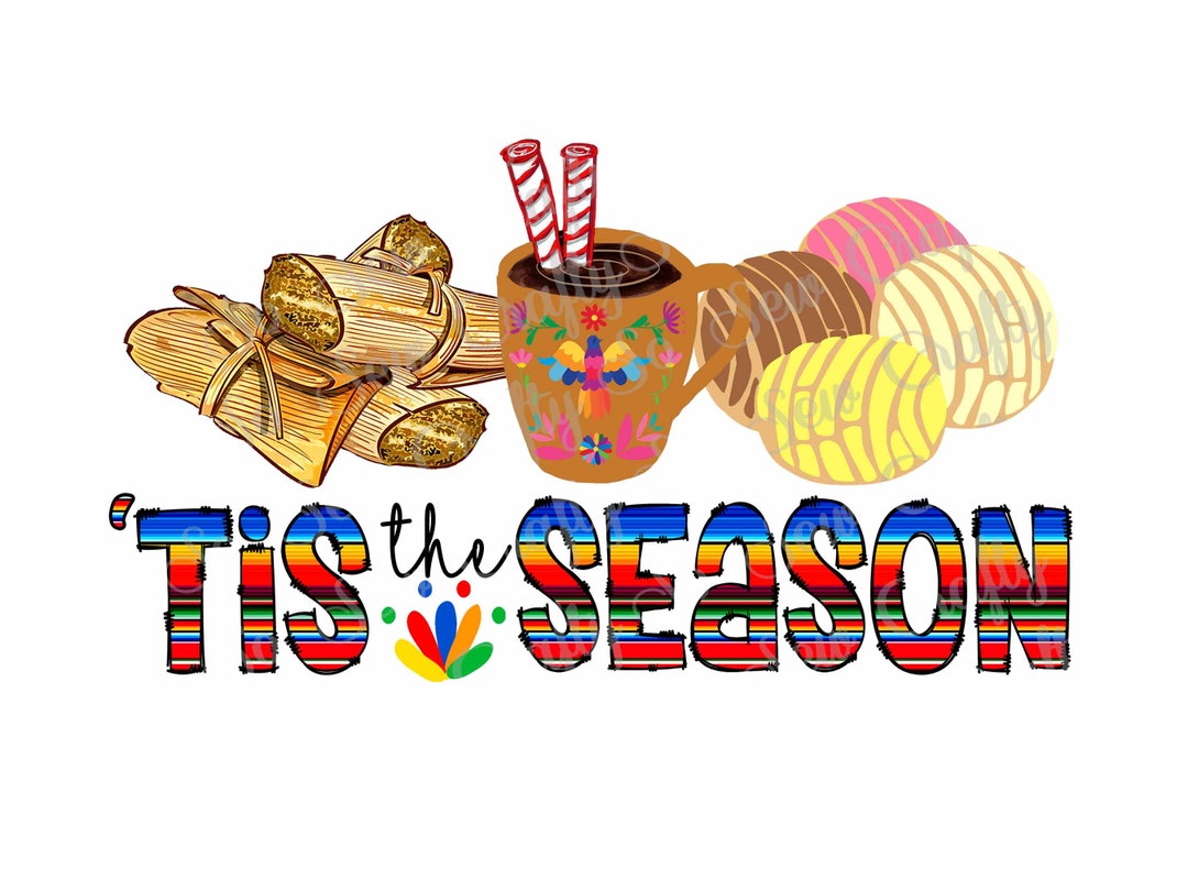 Tis the Season PNG, Tamale Cafecito Conchas Design - Etsy