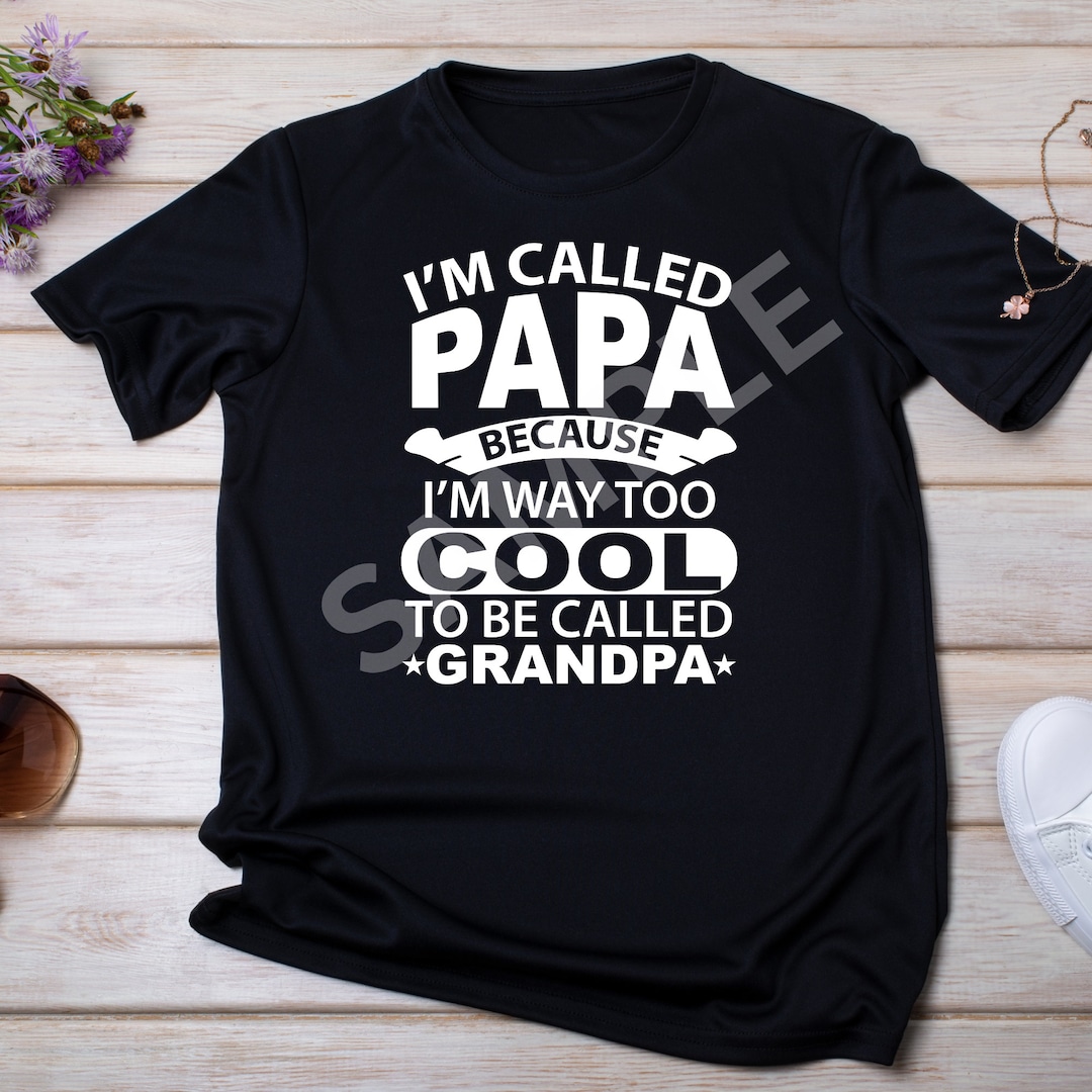 Papa Because I’m Way Too Cool to Be Called Grandpa -PNG - Etsy
