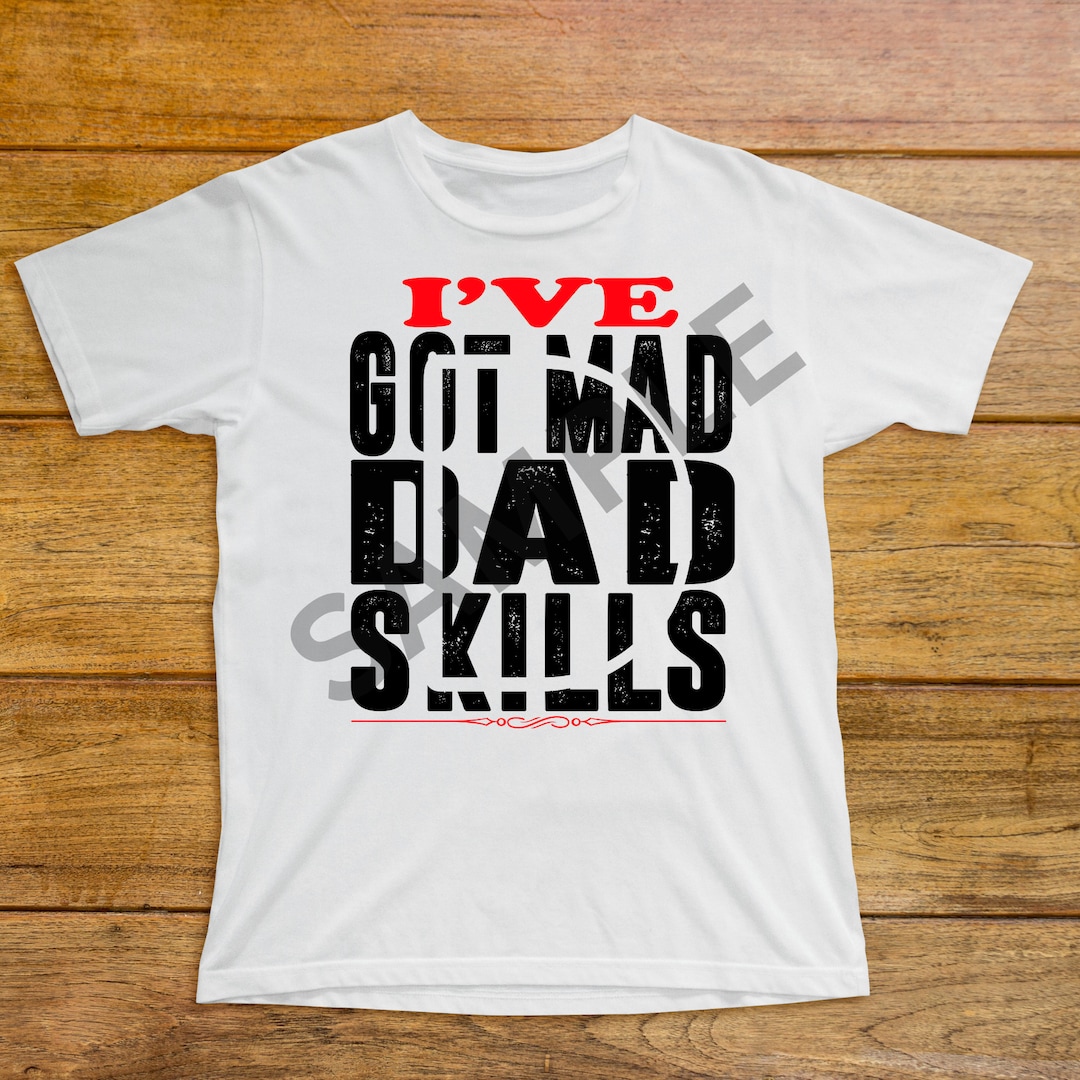 I've Got Mad Dad Skills PNG, Dad Png Design, Father's Day Png Design ...