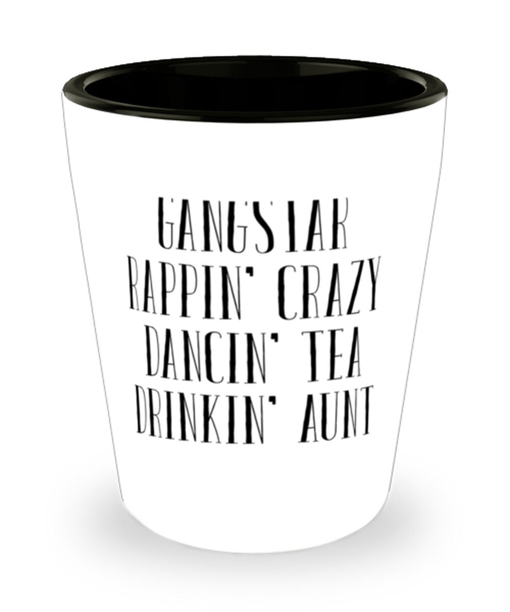 Shot Glasses Aunt Ceramic Cup Fancy Gifts For Aunt Gangstar Rappin ...