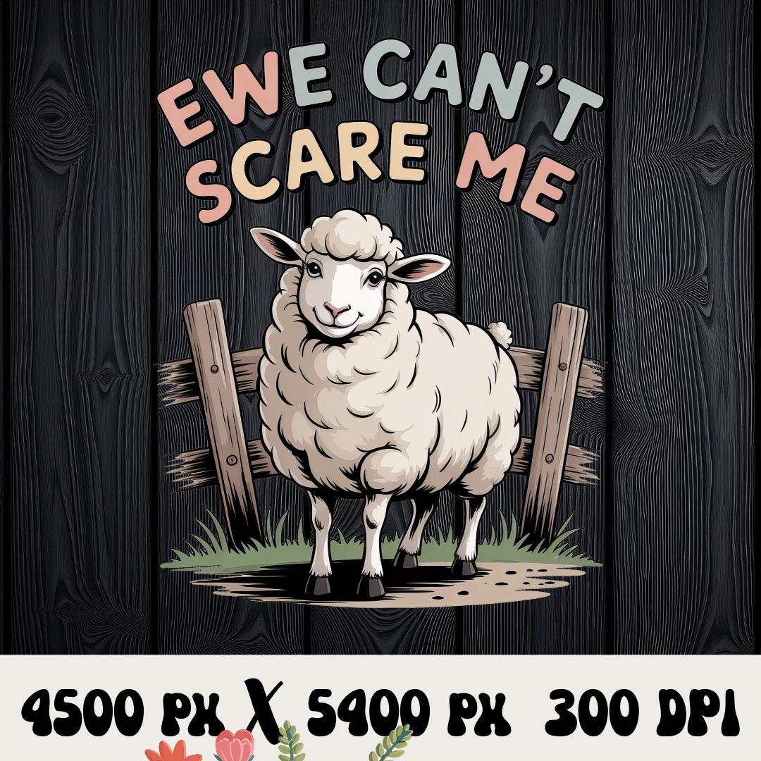Ewe Cant Scare Me PNG | Cute Sheep Farm Animal Sublimation | Trendy ...