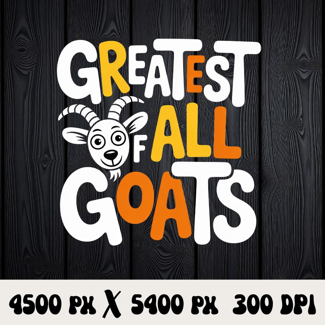 Greatest of All Goats PNG | Funny Cute G.O.A.T. Animal Sublimation ...