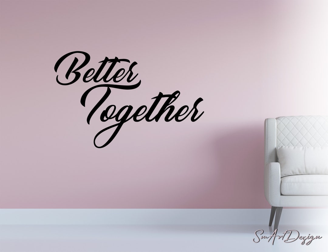 Wall Saying - Better Together - Vinyl Decal Sticker - Family Wall Decal ...