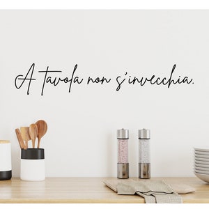 Italian Kitchen Wall Decal - A Tavola Non S'invecchia Quote - Timeless ...
