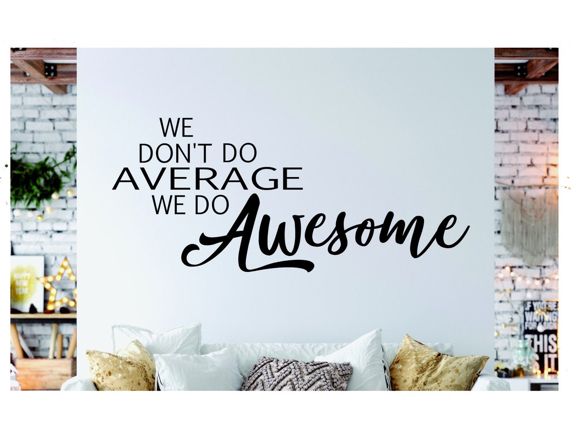 We Don't Do Average We Do AWESOME Wall Decal - Office Wall Vinyl Decal ...