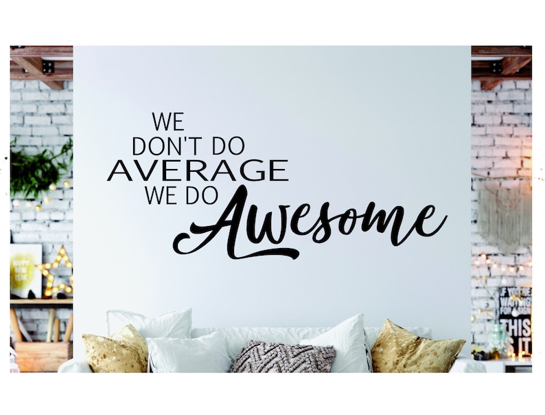 We Don't Do Average We Do AWESOME Wall Decal - Office Wall Vinyl Decal ...