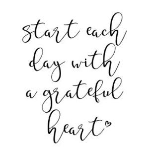 Grateful Heart, Gratitude Printable, Start Each Day With a Grateful ...