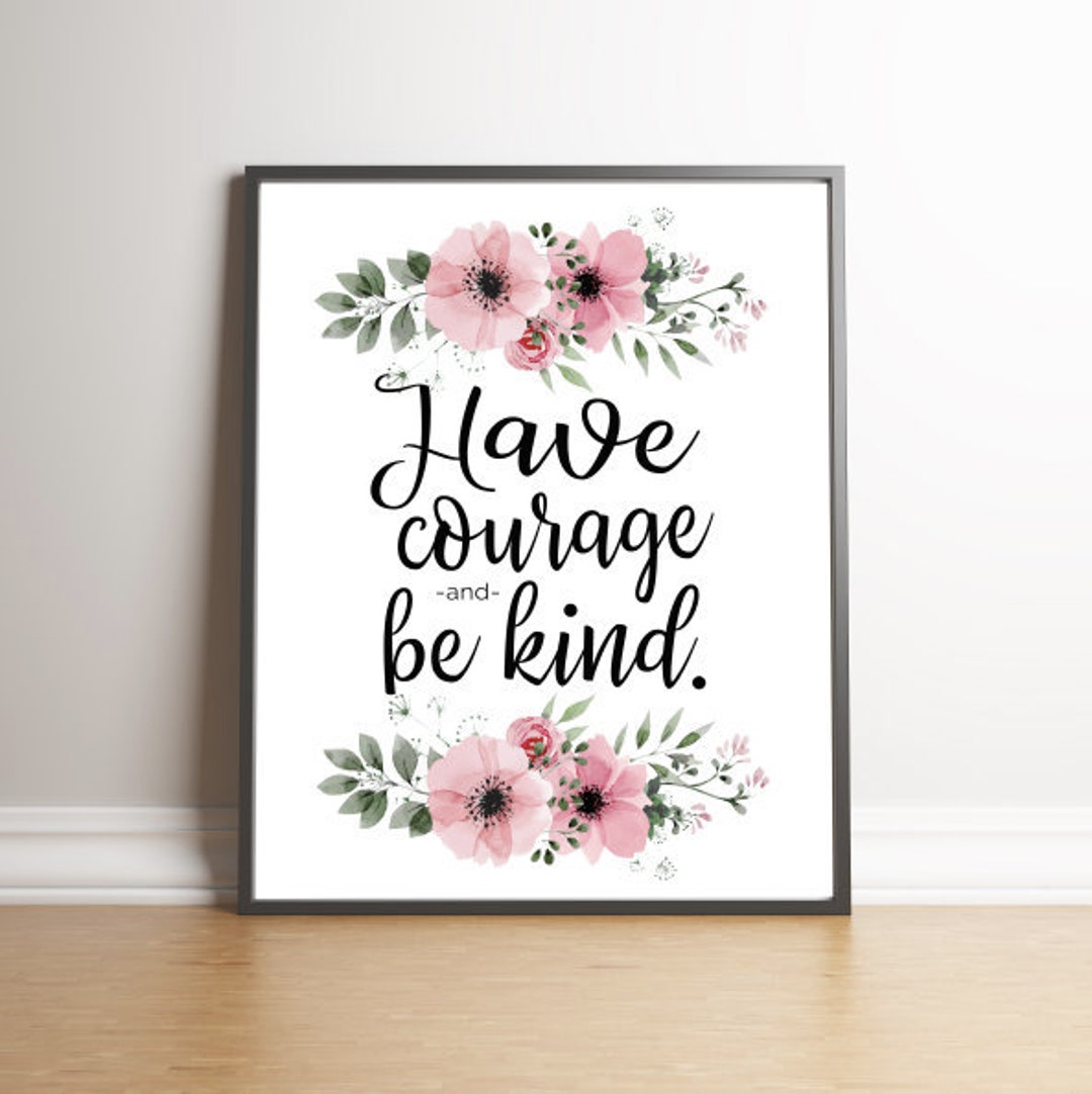 Have Courage and Be Kind, Room Decor, Floral Printable, Cinderella ...