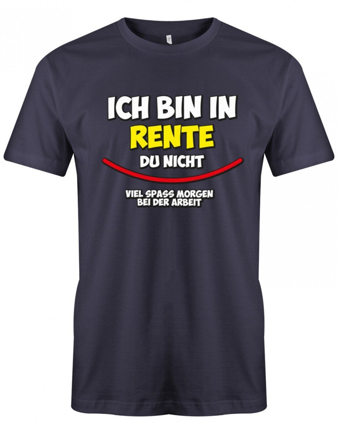Rentner T-Shirt - Ich bin in Rente Du nicht viel Spaß Morgen bei der ...