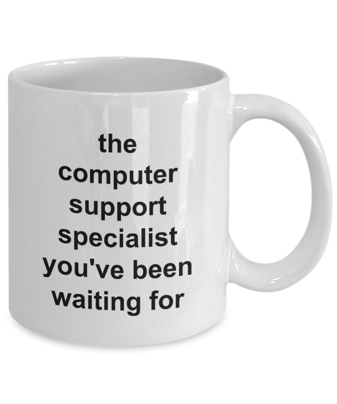 The Computer Support Specialist You've Been Waiting for Funny Novelty ...